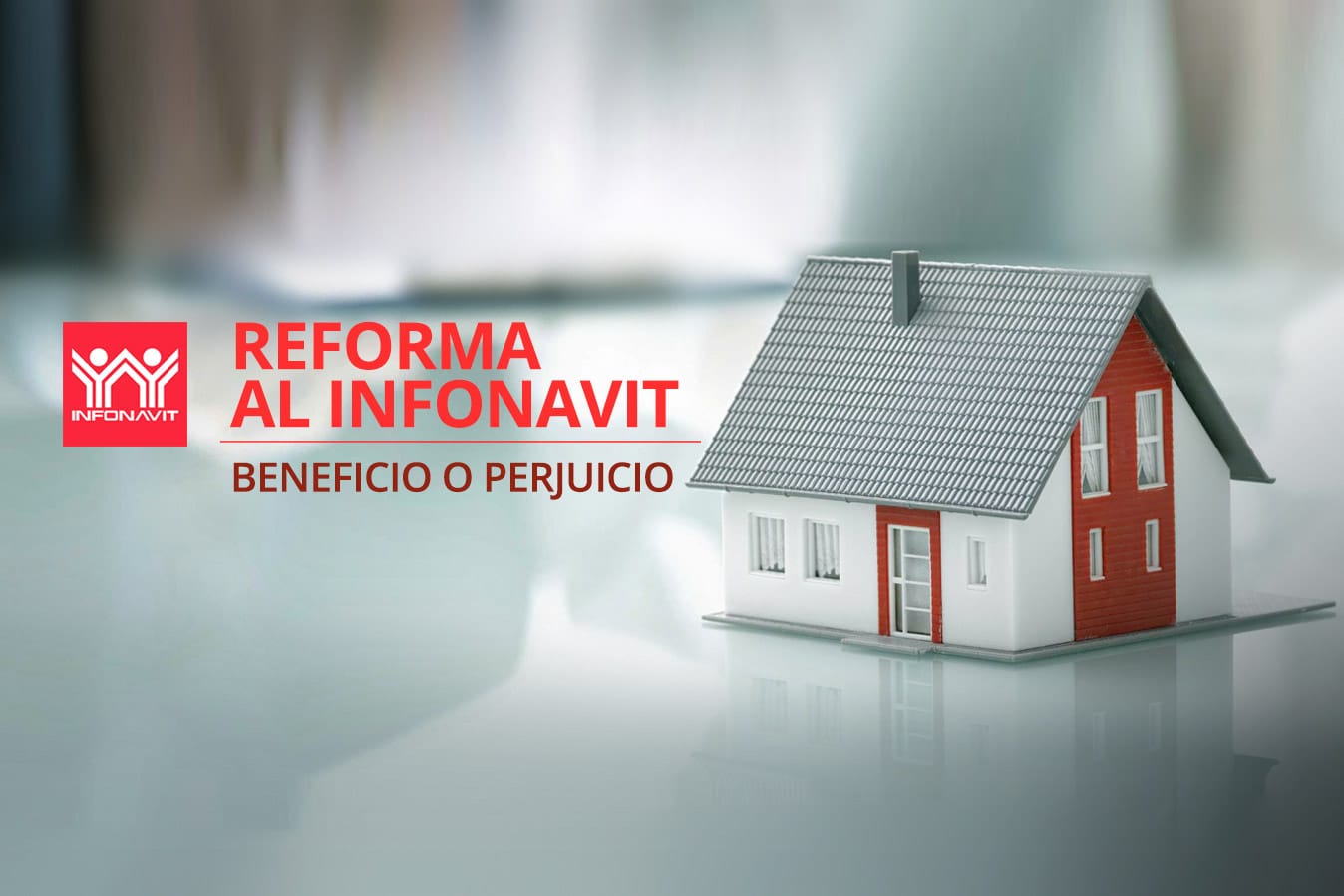 REFORMA LEY DEL INFONAVIT, BENEFICIO O PERJUICIO | misKuentas : misKuentas