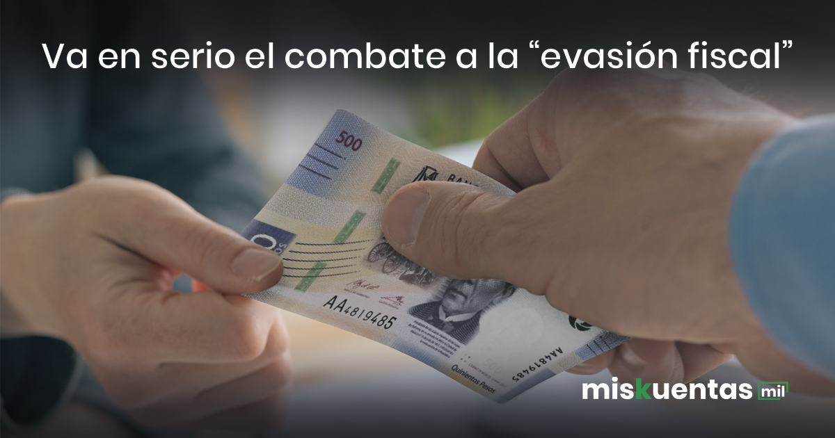 Va en serio el combate a la “evasión fiscal” | misKuentas : misKuentas