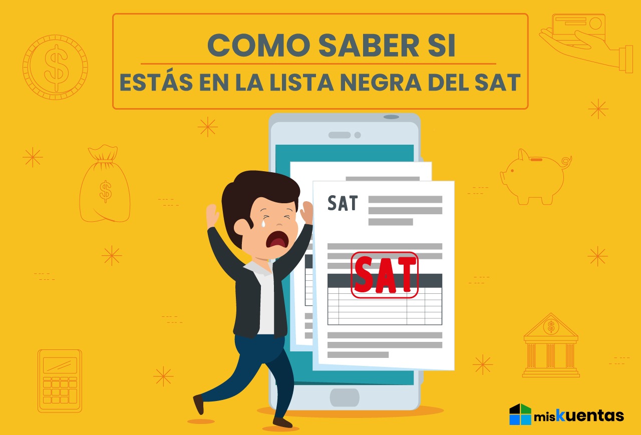 ¿CÓMO SABER SI ESTÁS EN LA LISTA NEGRA DEL SAT? | misKuentas : misKuentas