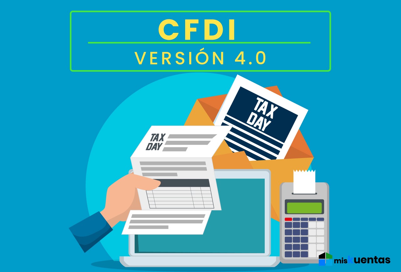 CFDI VERSION 4.0 | misKuentas : misKuentas