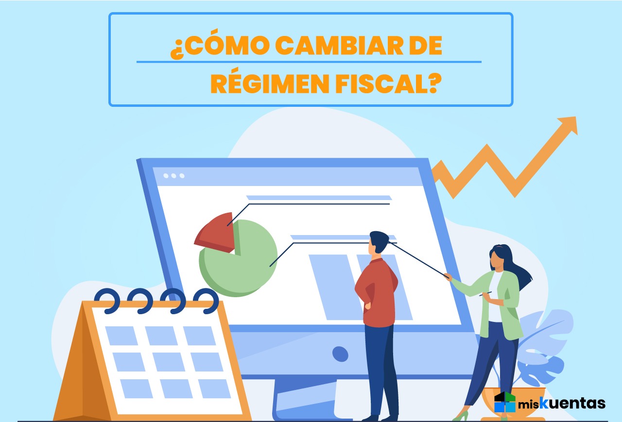 ¿CÓMO CAMBIAR DE RÉGIMEN FISCAL? | misKuentas : misKuentas