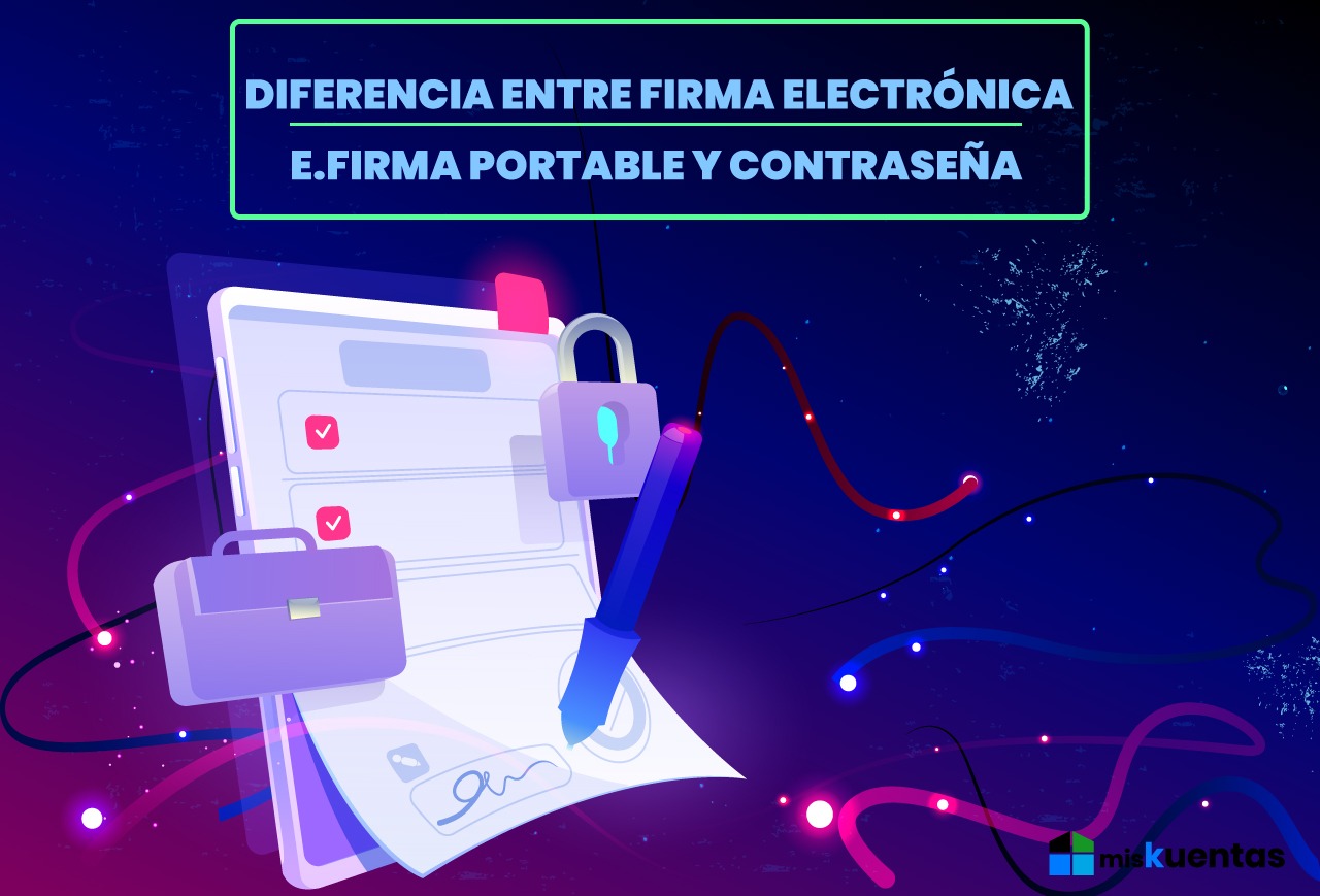 DIFERENCIA ENTRE FIRMA ELECTRÓNICA, E.FIRMA PORTABLE Y CONTRASEÑA | misKuentas : misKuentas