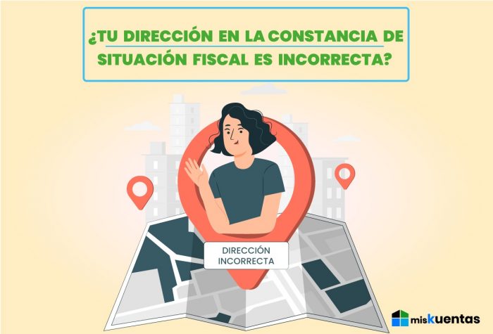 ¿TU DIRECCIÓN EN LA CONSTANCIA DE SITUACIÓN FISCAL ES INCORRESTA? | misKuentas : misKuentas