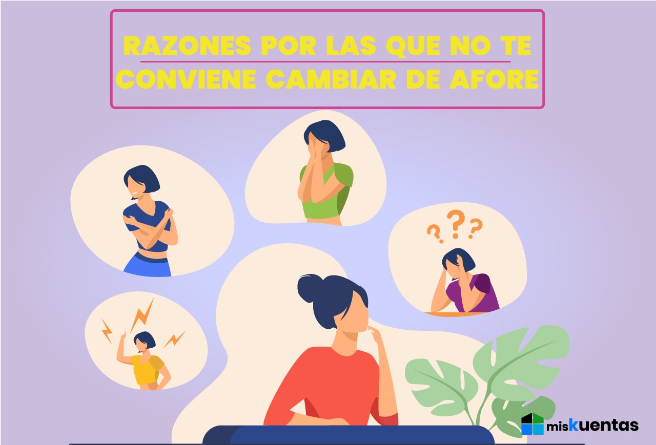 RAZONES POR LAS QUE NO TE CONVIENE CAMBIAR DE AFORE | misKuentas : misKuentas