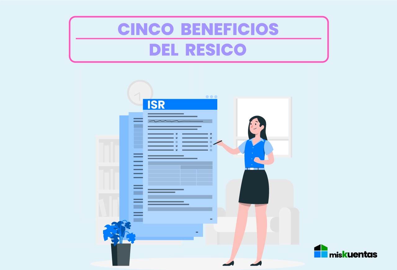 CINCO BENEFICIOS DEL RESICO | misKuentas : misKuentas