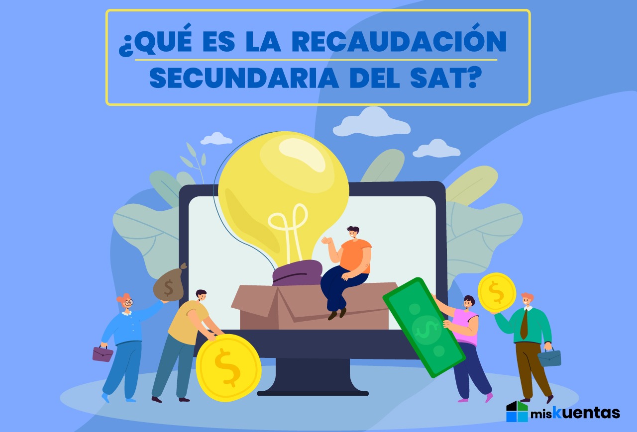 ¿QUE ES LA RECAUDACIÓN SECUNDARIA DEL SAT? | misKuentas : misKuentas