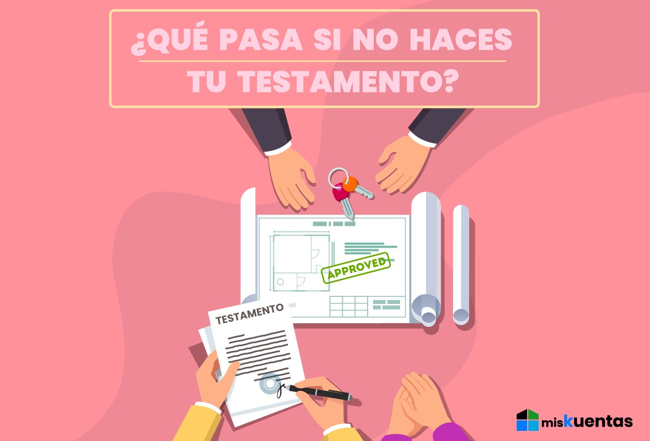 ¿QUÉ PASA SI NO HACES TU TESTAMENTO? | misKuentas : misKuentas
