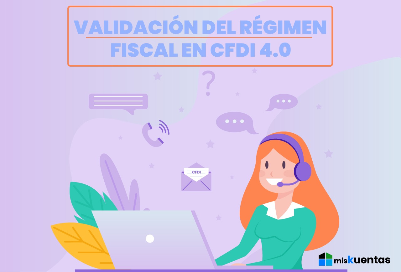 VALIDACIÓN DEL RÉGIMEN FISCAL EN CFDI 4.0 | misKuentas : misKuentas