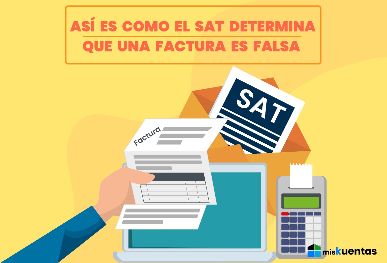 ASÍ ES COMO EL SAT DETERMINA QUE UNA FACTURA ES FALSA | misKuentas : misKuentas