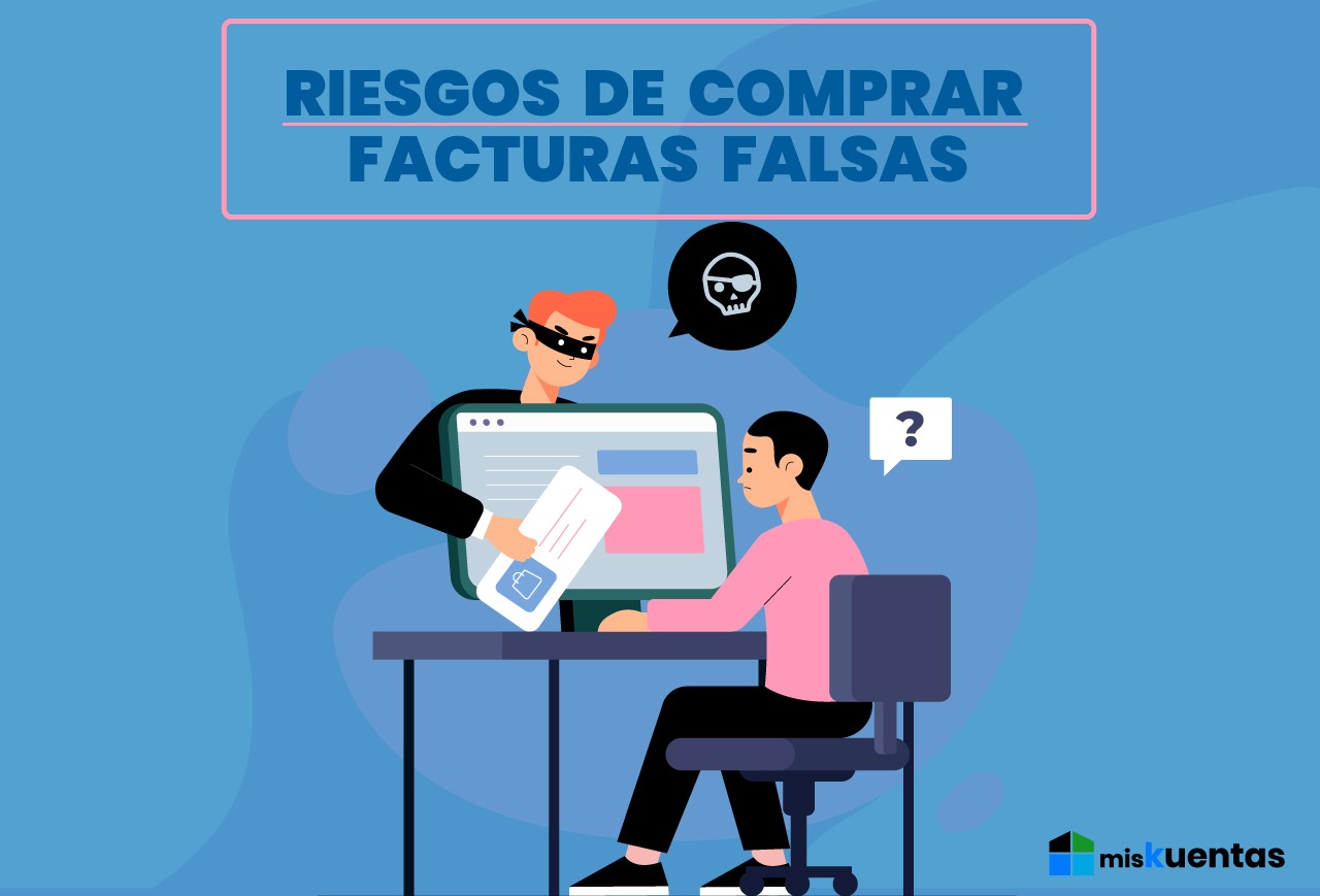 RIESGOS DE COMPRAR FACTURAS FALSAS | misKuentas : misKuentas