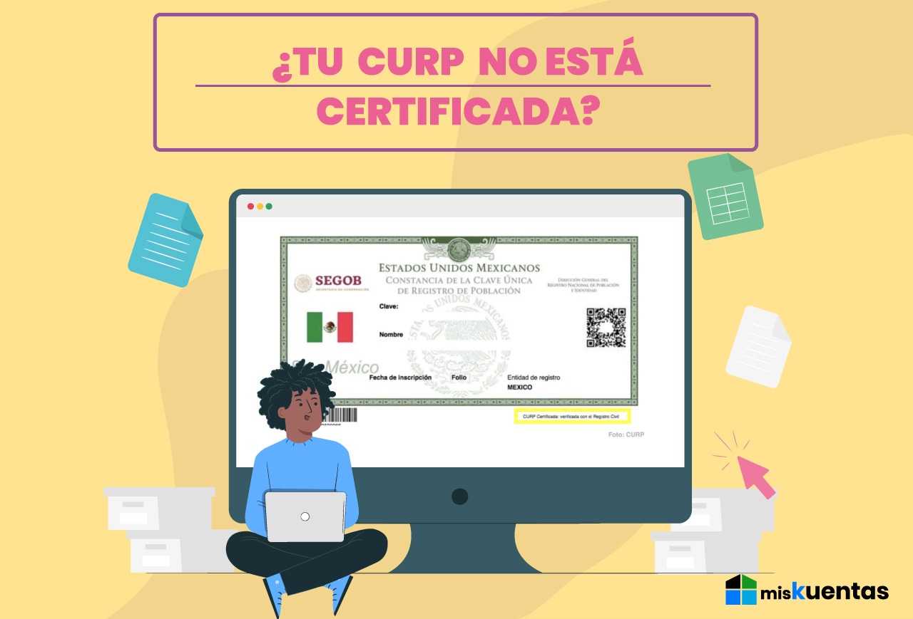 ¿TU CURP NO ESTÁ CERTIFICADA? | misKuentas : misKuentas