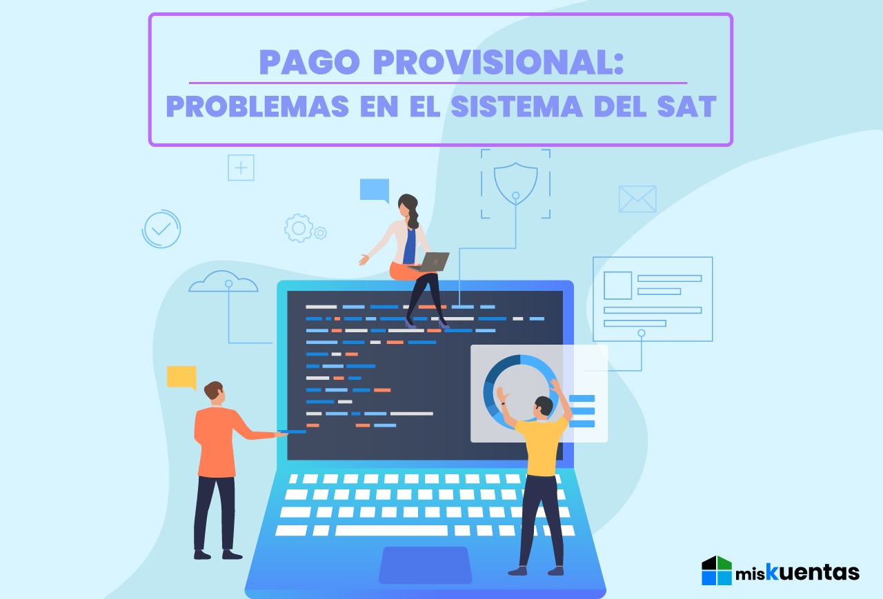 PAGO PROVISIONAL: PROBLEMAS EN EL SISTEMA DEL SAT | misKuentas : misKuentas