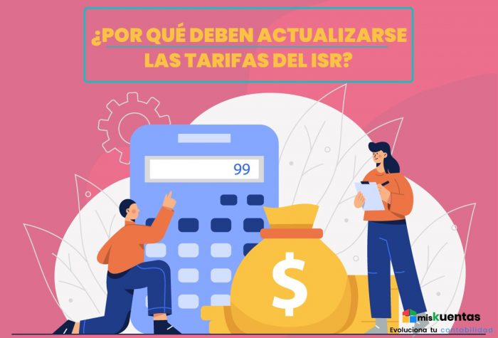 ¿POR QUÉ DEBEN ACTUALIZARSE LAS TARIFAS DEL ISR? | misKuentas : misKuentas