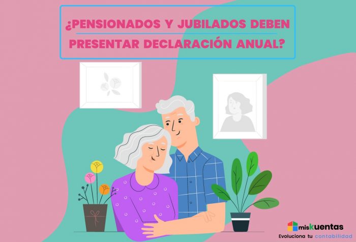 ¿PENSIONADOS Y JUBILADOS DEBEN PRESENTAR DECLARACIÓN ANUAL ...