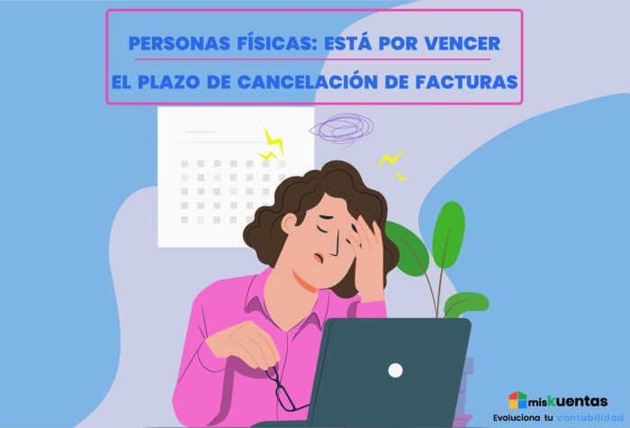 PERSONAS FÍSICAS: ESTÁ POR VENCER EL PLAZO DE CANCELACIÓN DE FACTURAS | misKuentas : misKuentas