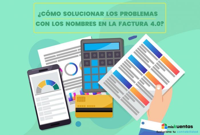 ¿CÓMO SOLUCIONAR LOS PROBLEMAS CON LOS NOMBRES EN LA FACTURA 4.0? | misKuentas : misKuentas
