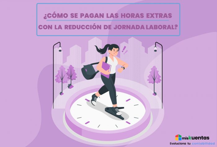 ¿CÓMO SE PAGARAN LAS HORAS EXTRAS CON LA REDUCCIÓN DE JORNADA LABORAL? | misKuentas : misKuentas