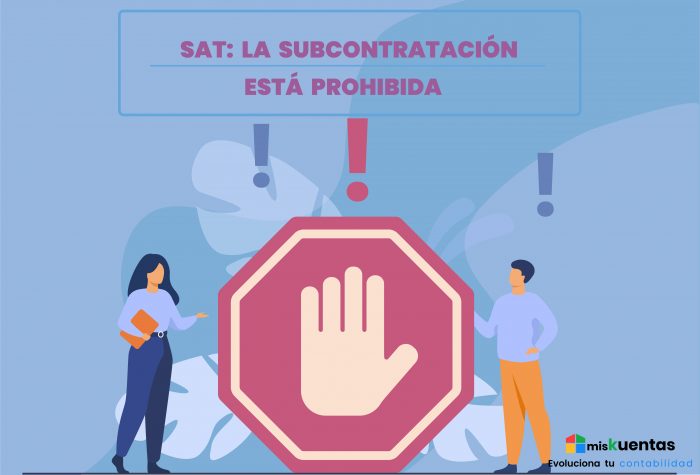 SAT: LA SUBCONTRATACIÓN ESTÁ PROHIBIDA | misKuentas : misKuentas