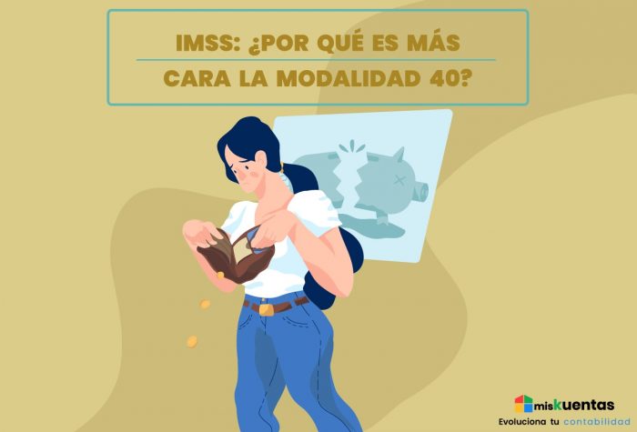 IMSS: ¿PORQUÉ ES MÁS CARA LA MODALIDAD 40? | misKuentas : misKuentas