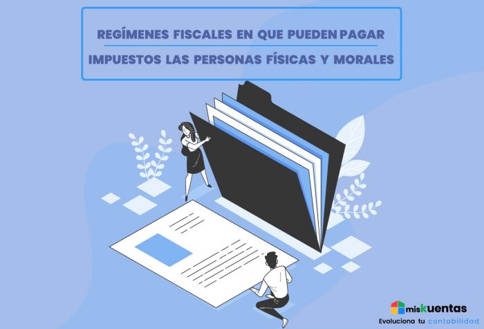 REGÍMENES FISCALES EN QUE PUEDEN PAGAR IMPUESTOS LAS PERSONAS FÍSICAS Y MORALES | misKuentas ...