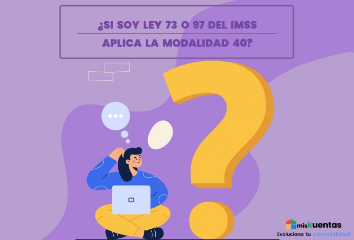 ¿SI SOY LEY 73 O 97 DEL IMSS APLICA LA MODALIDAD 40? | misKuentas : misKuentas