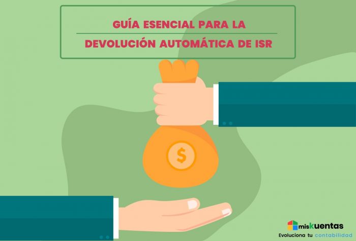 GUÍA ESENCIAL PARA LA DEVOLUCIÓN AUTOMÁTICA DE ISR | misKuentas : misKuentas