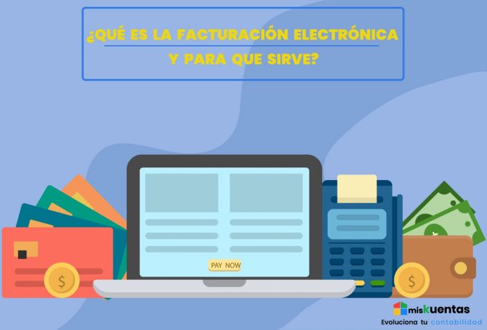 ¿QUÉ ES LA FACTURACIÓN ELECTRÓNICA Y PARA QUE SIRVE? | misKuentas : misKuentas
