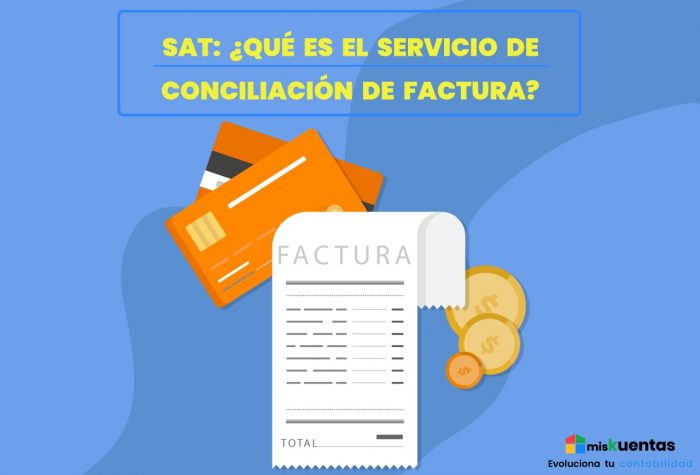 SAT: ¿QUÉ ES EL SERVICIO DE CONCILIACIÓN DE FACTURA? | misKuentas : misKuentas