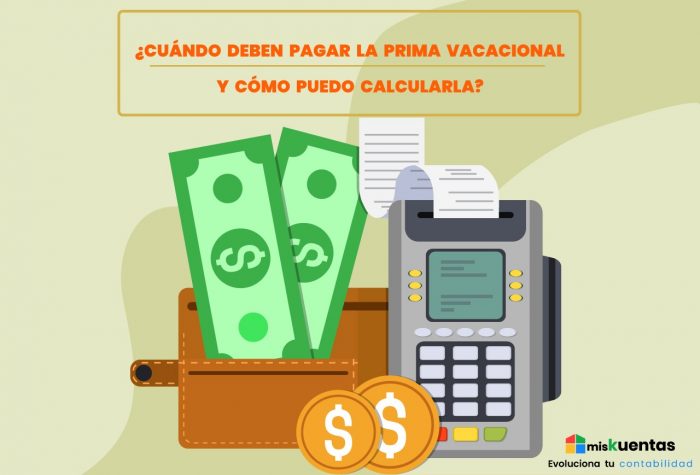 ¿CUÁNDO DEBEN PAGAR LA PRIMA VACACIONAL Y CÓMO PUEDO CALCULARLA? | misKuentas : misKuentas